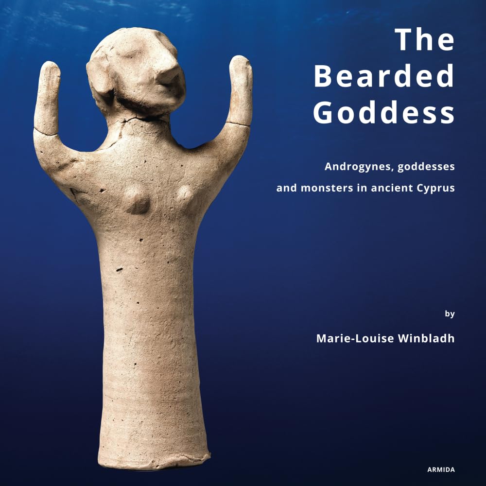 The Bearded Goddess: Androgynes, goddesses and monsters in ancient ...