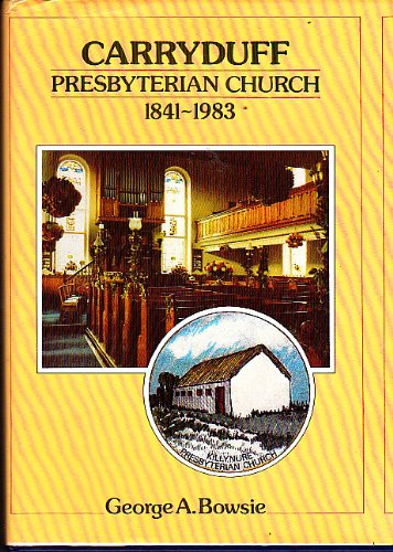 Carryduff Presbyterian Church, 1841-1983: And memoirs of the district ...