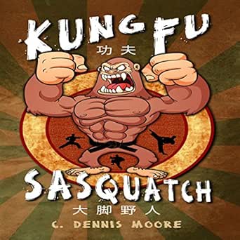 Amazon.com: Kung Fu Sasquatch (Audible Audio Edition): C. Dennis Moore, Curt Campbell, C. Dennis ...