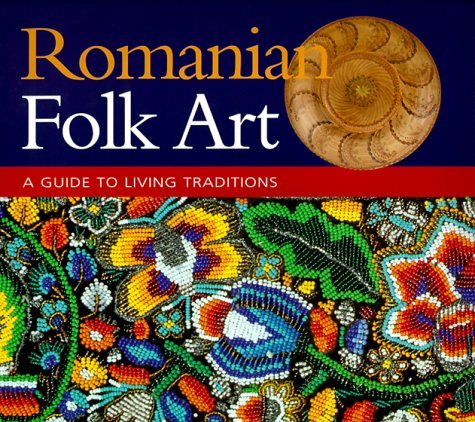 Romanian Folk Art: A Guide to Living Traditions: McNulty, Karsten D ...