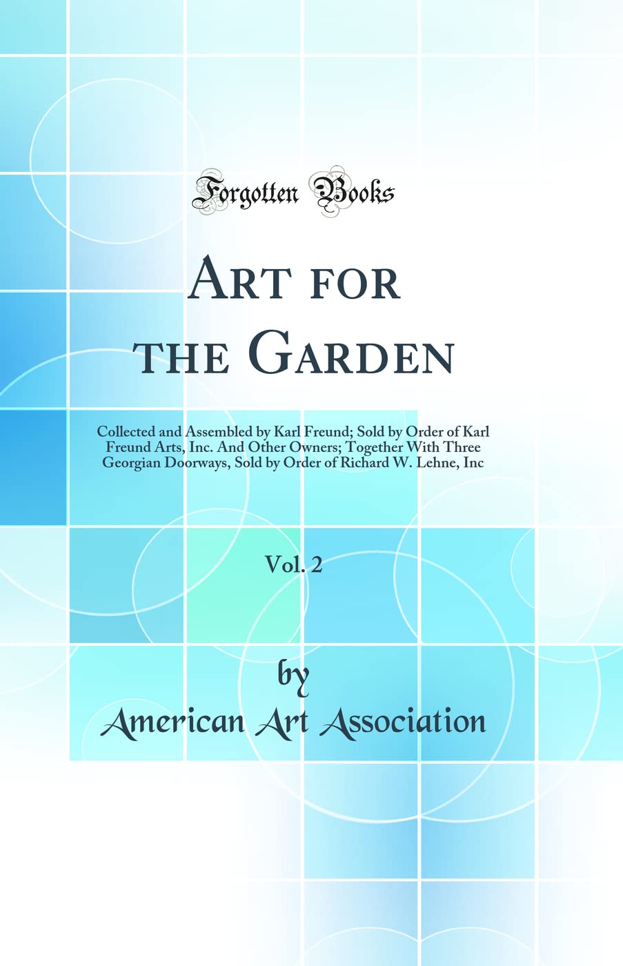 Buy Art for the Garden, Vol. 2: Collected and Assembled by Karl Freund ...