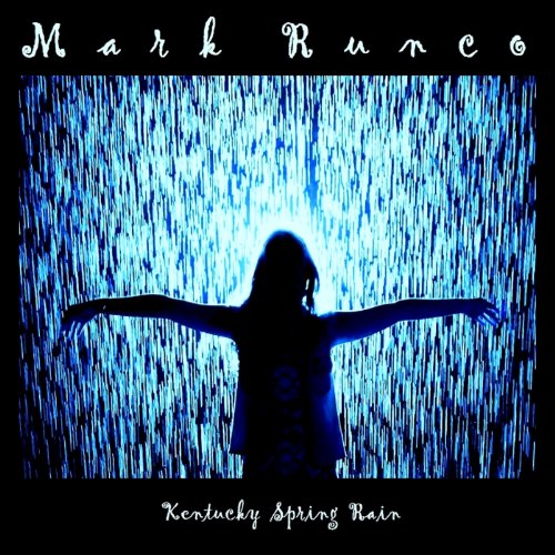 Amazon.com: Kentucky Spring Rain : Mark Runco: Digital Music