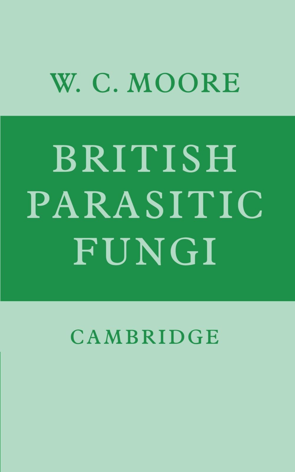 British Parasitic Fungi: A Host-Parasite Index and a Guide to British ...