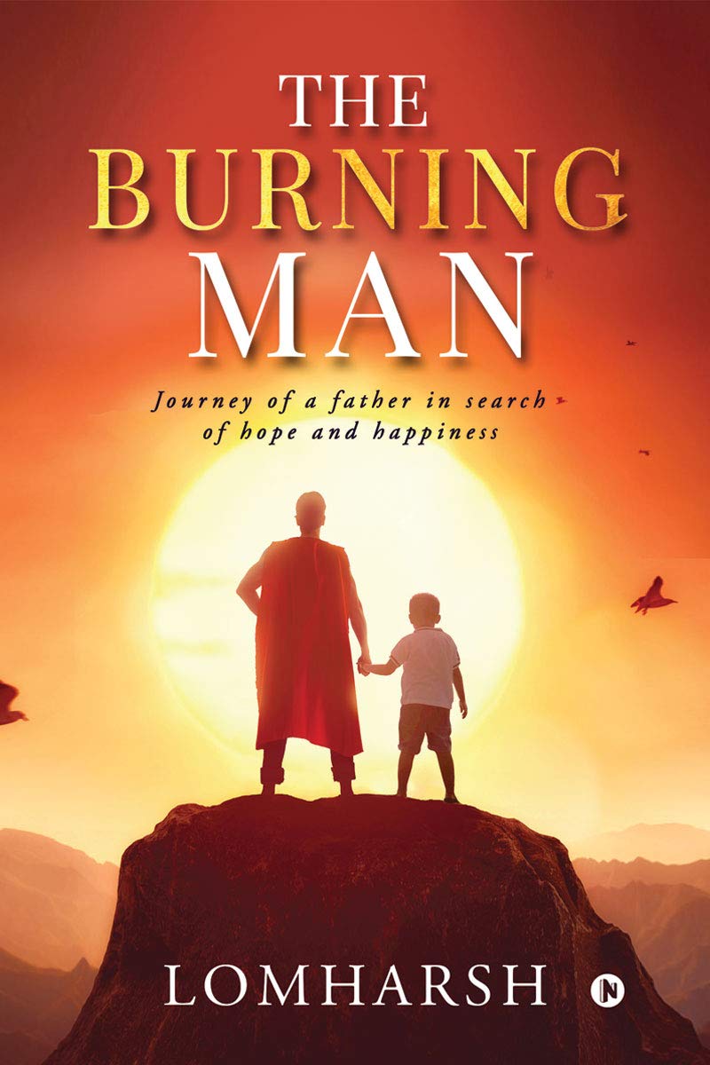 The Burning Man : Journey of a father in search of hope and happiness ...