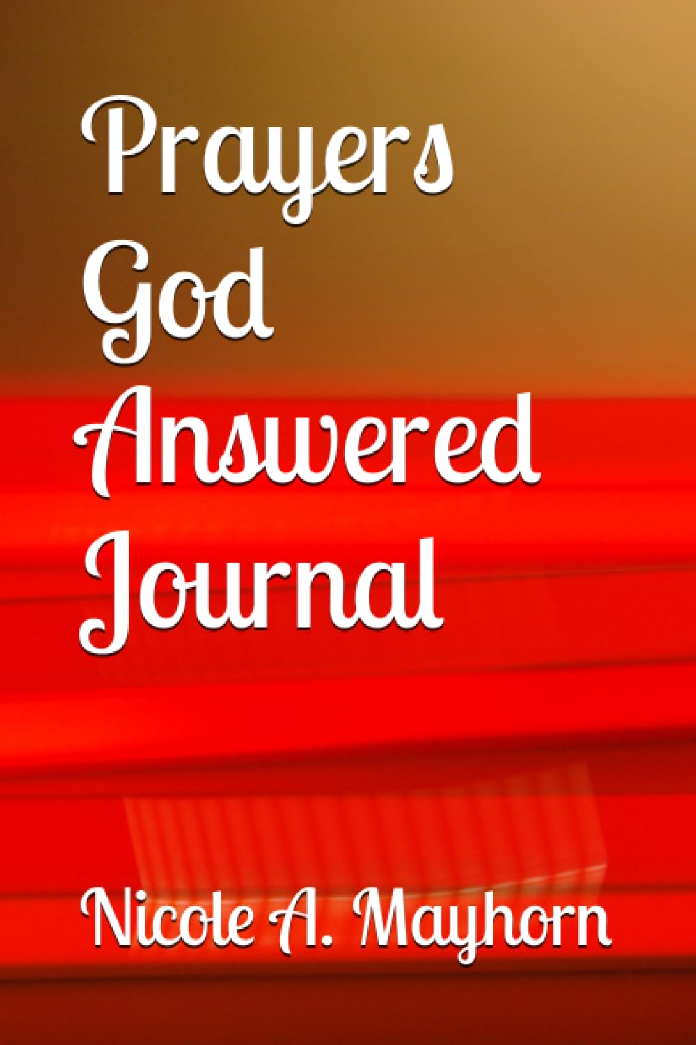 Amazon.com: Prayers God Answered Journal: Mayhorn, Nicole A: Books