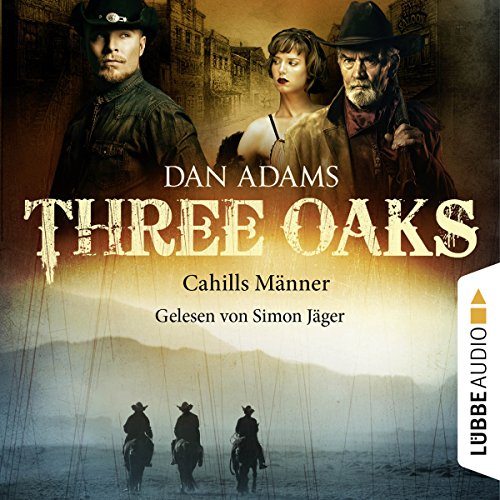 Cahills Männer: Three Oaks 6 (Audio Download): Dan Adams, Simon Jäger ...