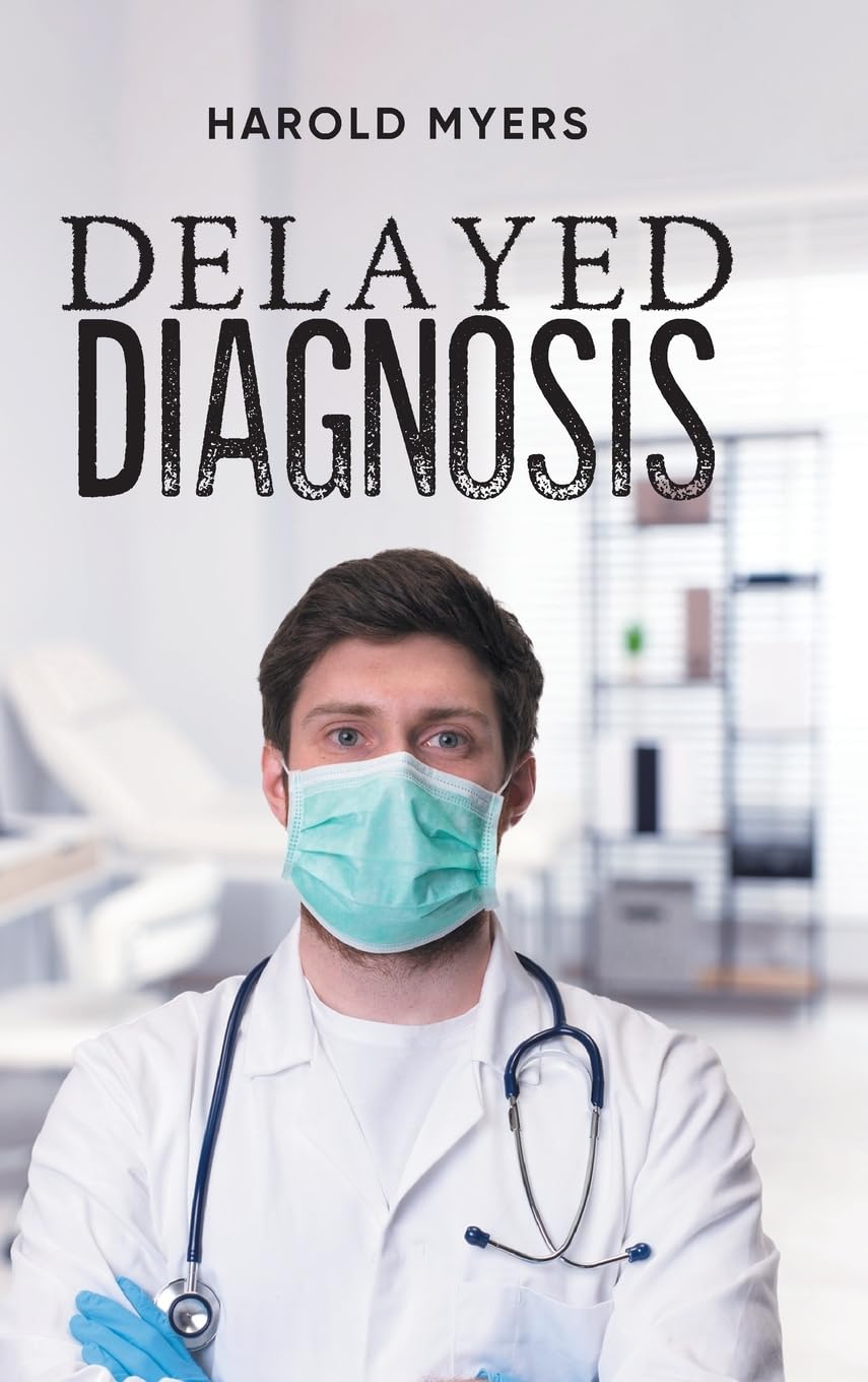 Delayed Diagnosis: Harold Myers: 9781961250710: Amazon.com: Books
