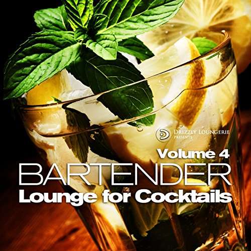 Bartender, Lounge for Cocktails, Vol. 4 (Smooth Chilled and Soulful ...