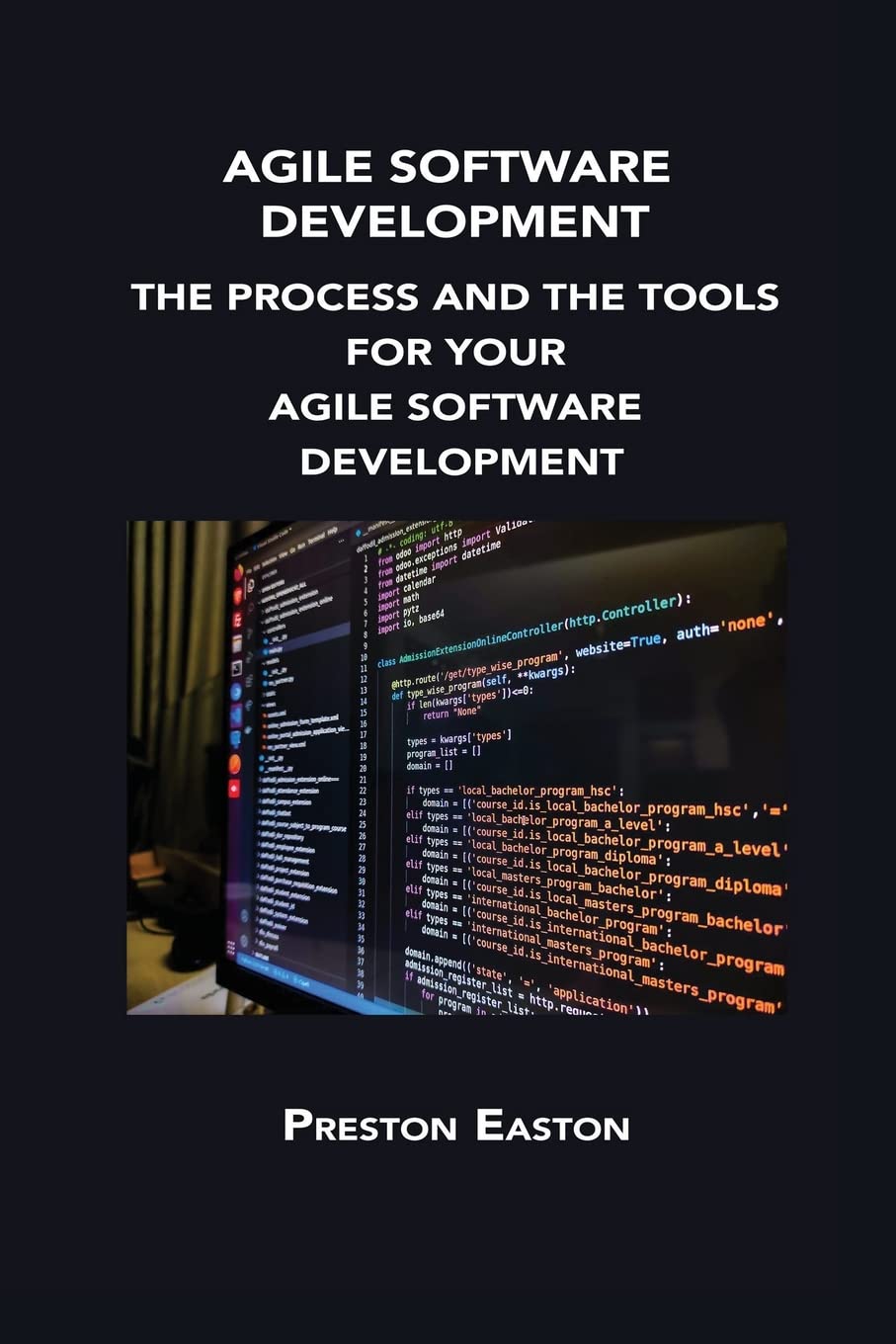 Buy Agile Software Development: The Process and the Tools for Your ...
