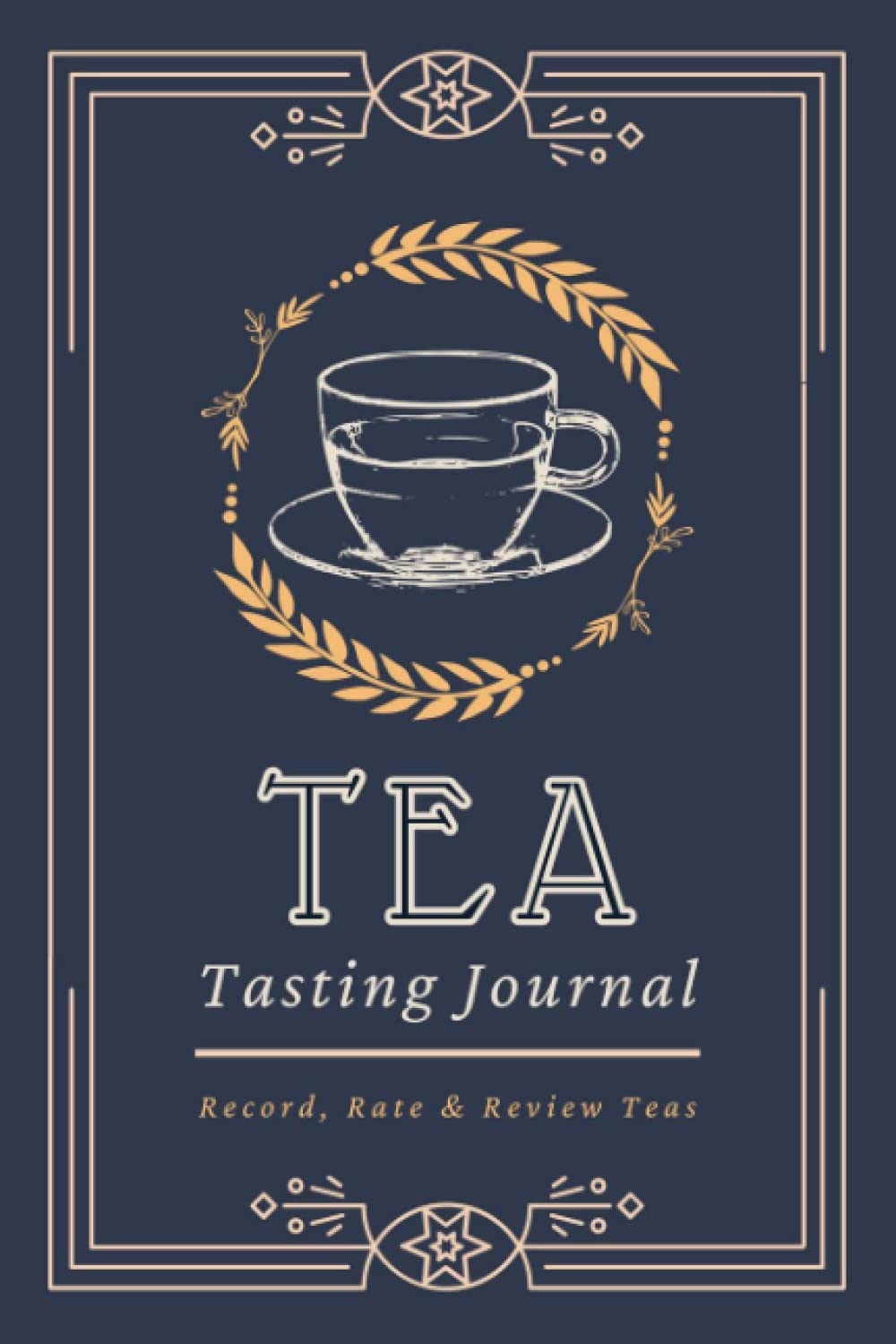 Tea Tasting Journal: Record, Rate & Review Teas | A Logbook to Document ...