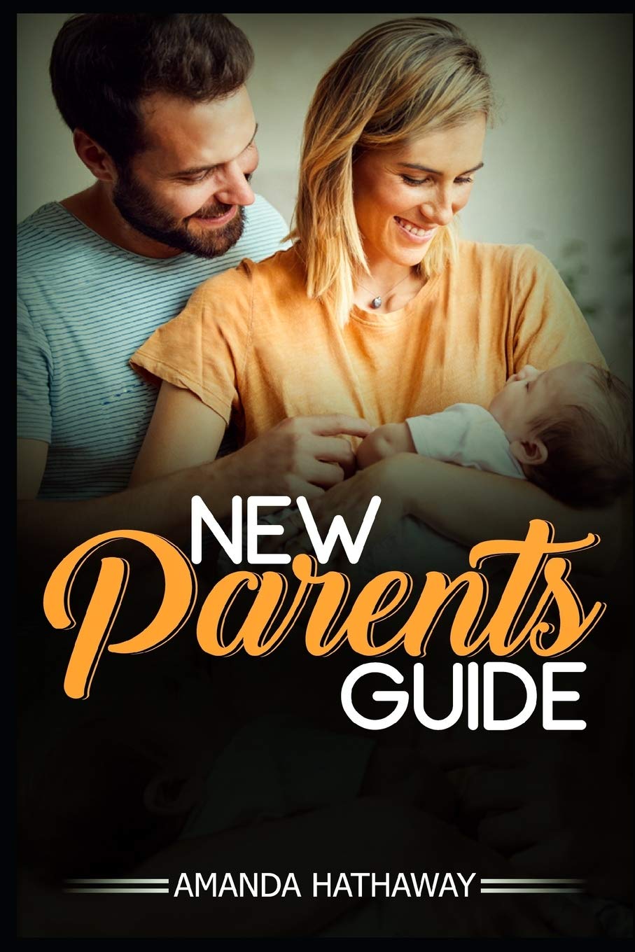 NEW PARENTS GUIDE: A simple, easy-to-follow guide to parenting for new ...