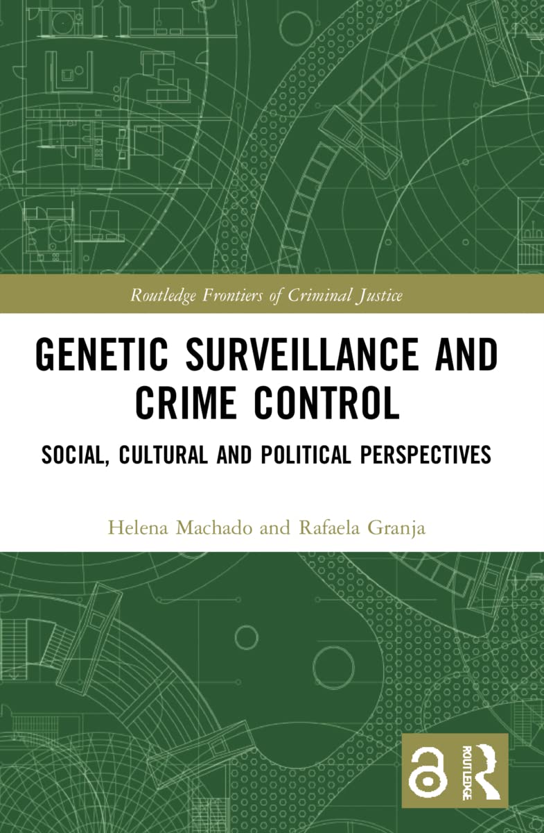 Genetic Surveillance and Crime Control: Social, Cultural and Political ...