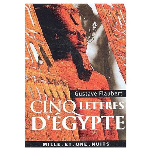Lettres d'Egypte: Flaubert, Gustave: 9780785901266: Amazon.com: Books
