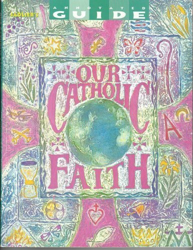 Our Catholic Faith (A Summary of Basic Beliefs Annotated Guide): Rev ...
