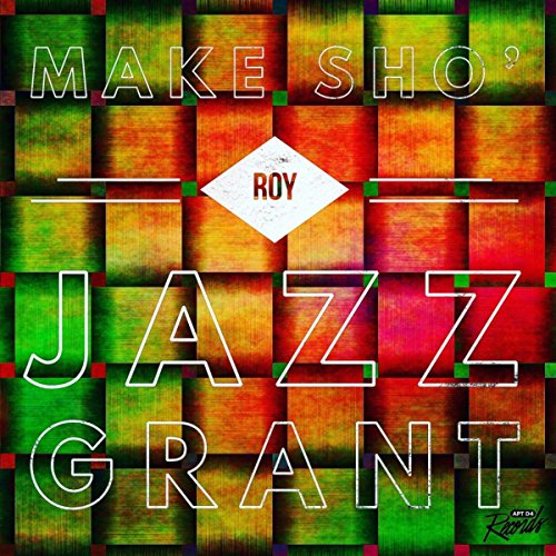 Make Sho’ by Roy Jazz Grant on Amazon Music - Amazon.com