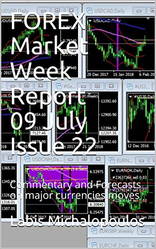 FOREX Market Week Report 09 July Issue 22: Commentary and Forecasts on ...