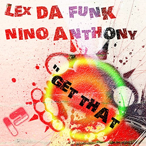 Écouter Get That par Lex Da Funk, Nino Anthony sur Amazon Music Unlimited