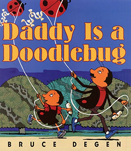 Daddy Is a Doodlebug: Degen, Bruce, Degen, Bruce: 9780064435789: Amazon ...