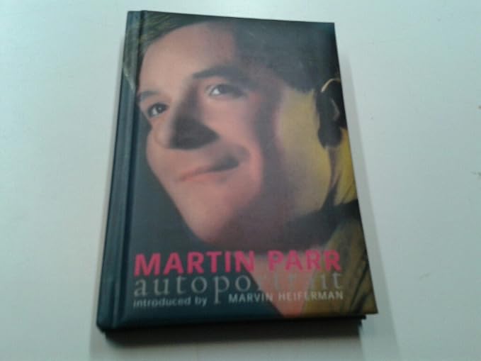 Martin Parr: Autoportrait: Martin Parr, Marvin Heiferman: 9781899235728 ...