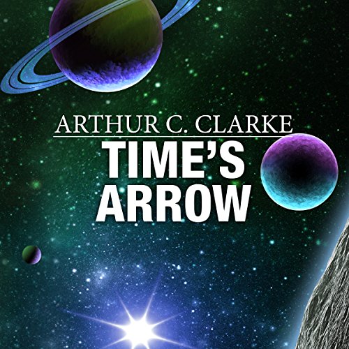 Amazon.com: Time's Arrow (Audible Audio Edition): Arthur C. Clarke, Ray ...