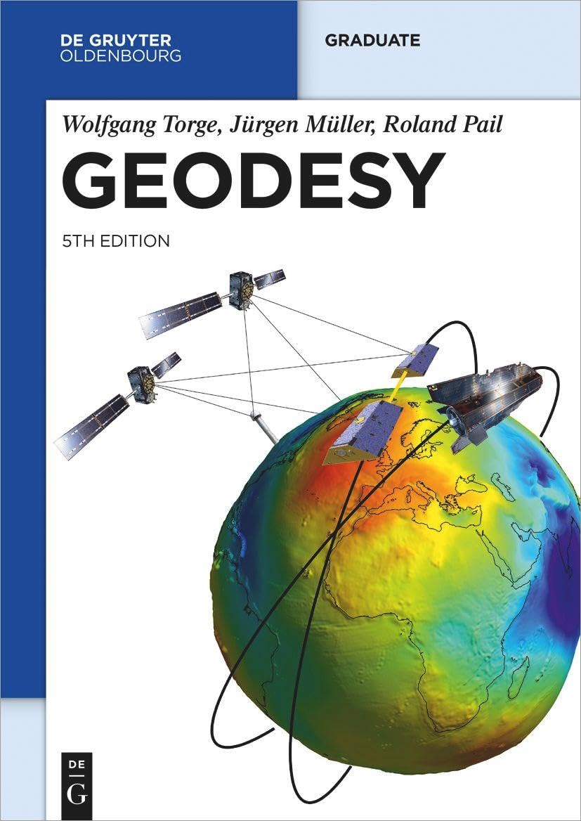Geodesy (De Gruyter Textbook): Torge, Wolfgang, Müller, Jürgen, Pail ...