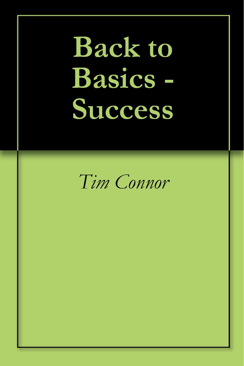 Amazon.com: Back to Basics - Success eBook : Connor, Tim: Kindle Store