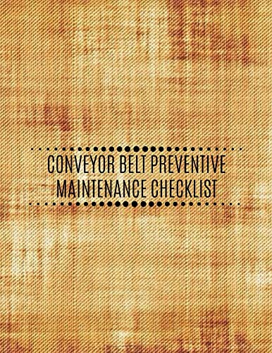 Conveyor Belt Preventive Maintenance Checklist: Conveyor Belt ...