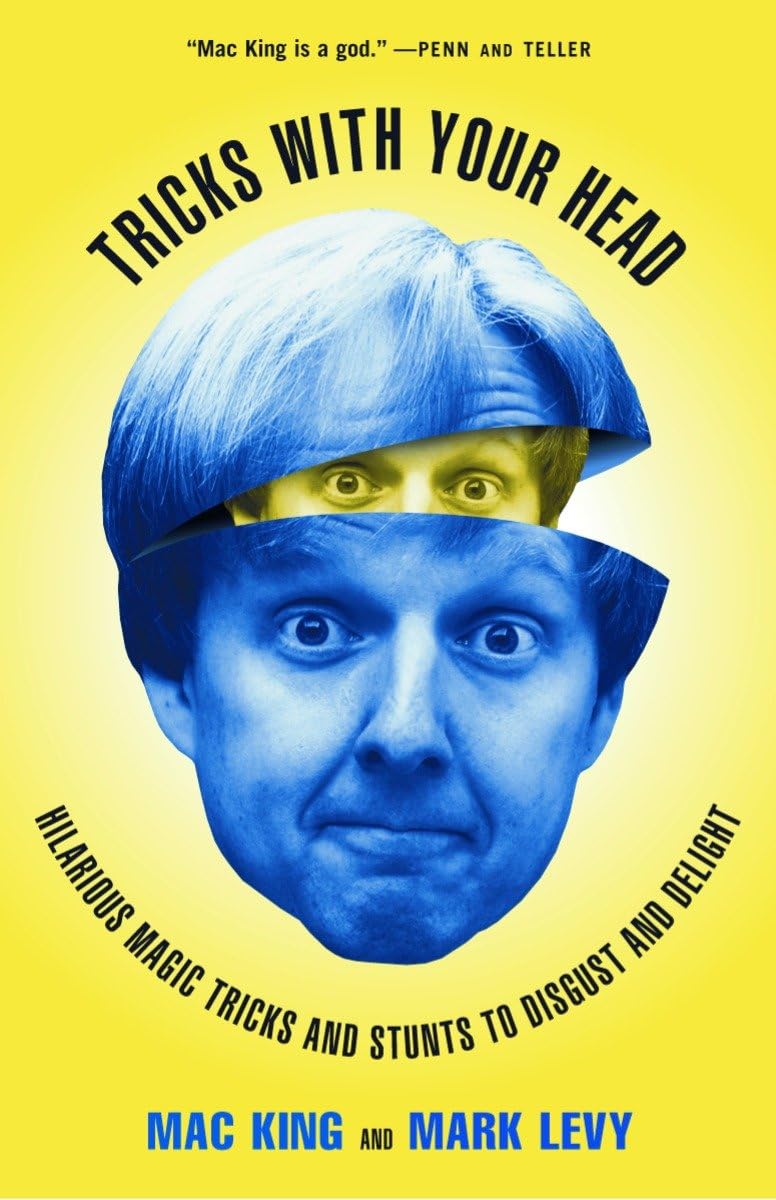 Tricks with Your Head: Hilarious Magic Tricks and Stunts to Disgust and ...