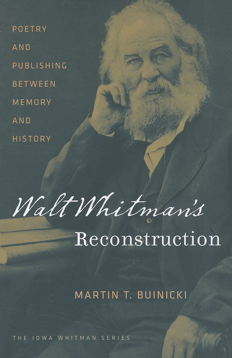 Walt Whitman's Reconstruction: Poetry and Publishing between Memory and ...