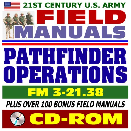21st Century U.S. Army Field Manuals: Pathfinder Operations, FM 3-21.38 ...