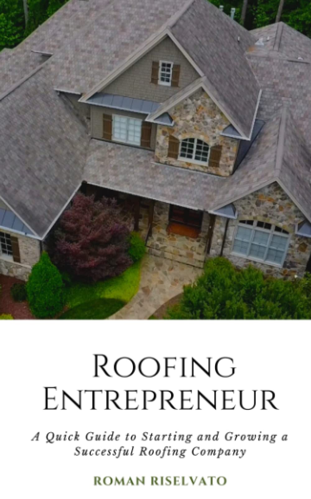 Amazon.com: Roofing Entrepreneur: A Quick Guide to Starting and Growing ...