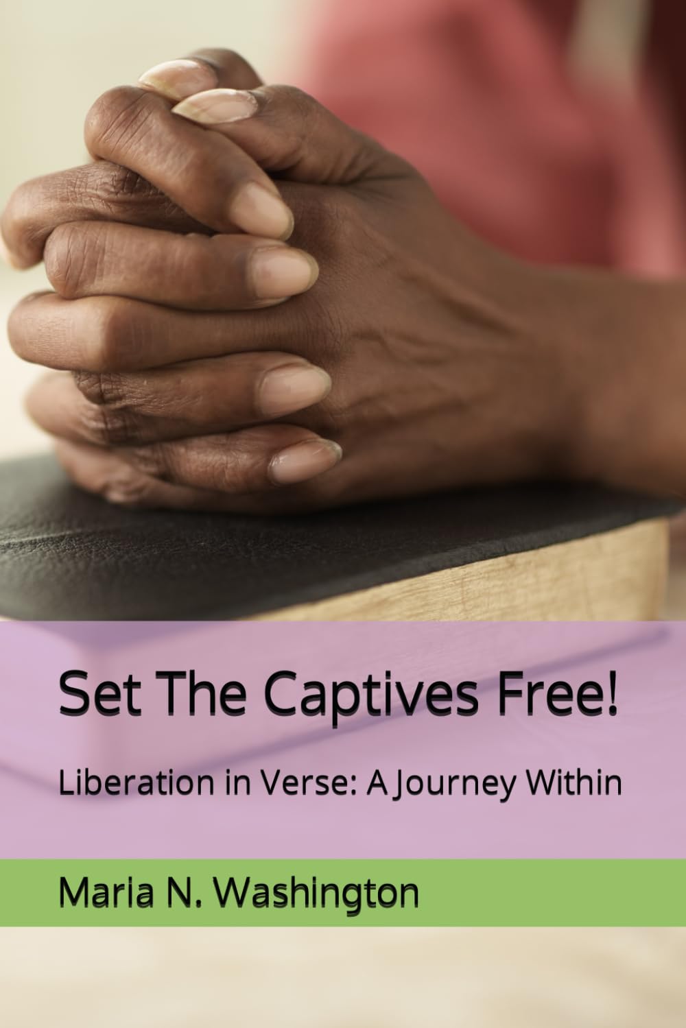 Set The Captives Free!: Liberation in Verse: A Journey Within ...