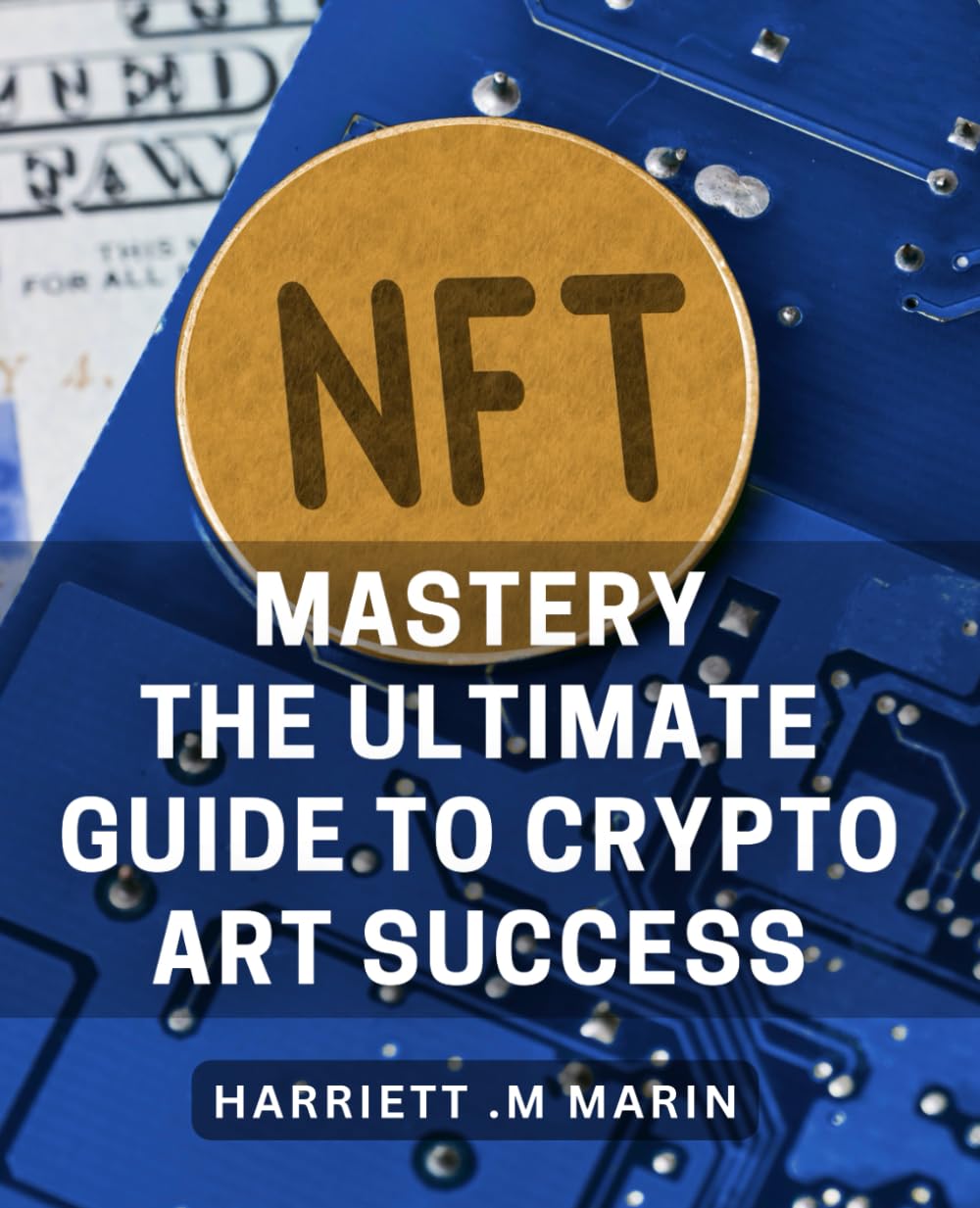 NFT Mastery: The Ultimate Guide to Crypto Art Success: Crypto Art ...