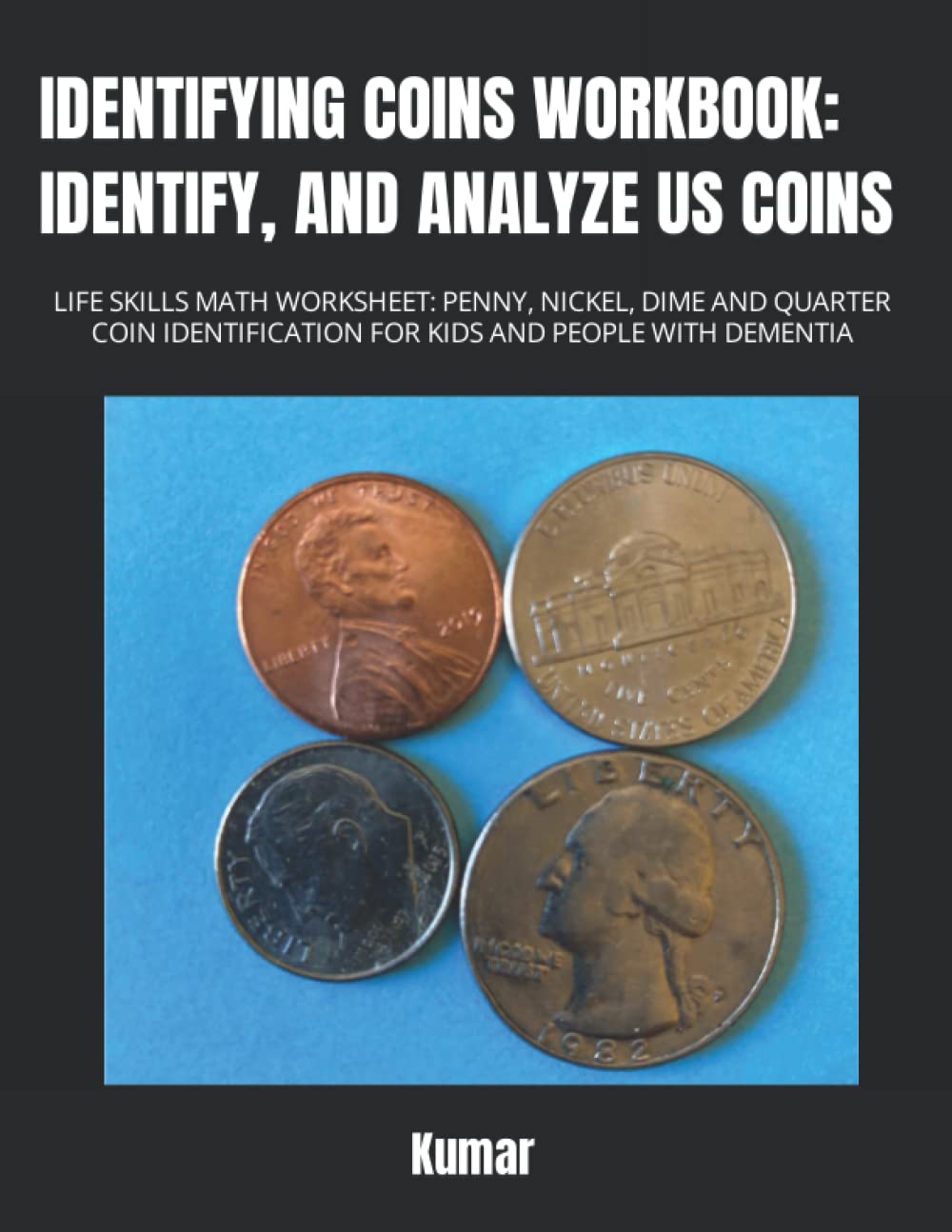 IDENTIFYING COINS WORKBOOK: IDENTIFY, AND ANALYZE US COINS: LIFE SKILLS ...