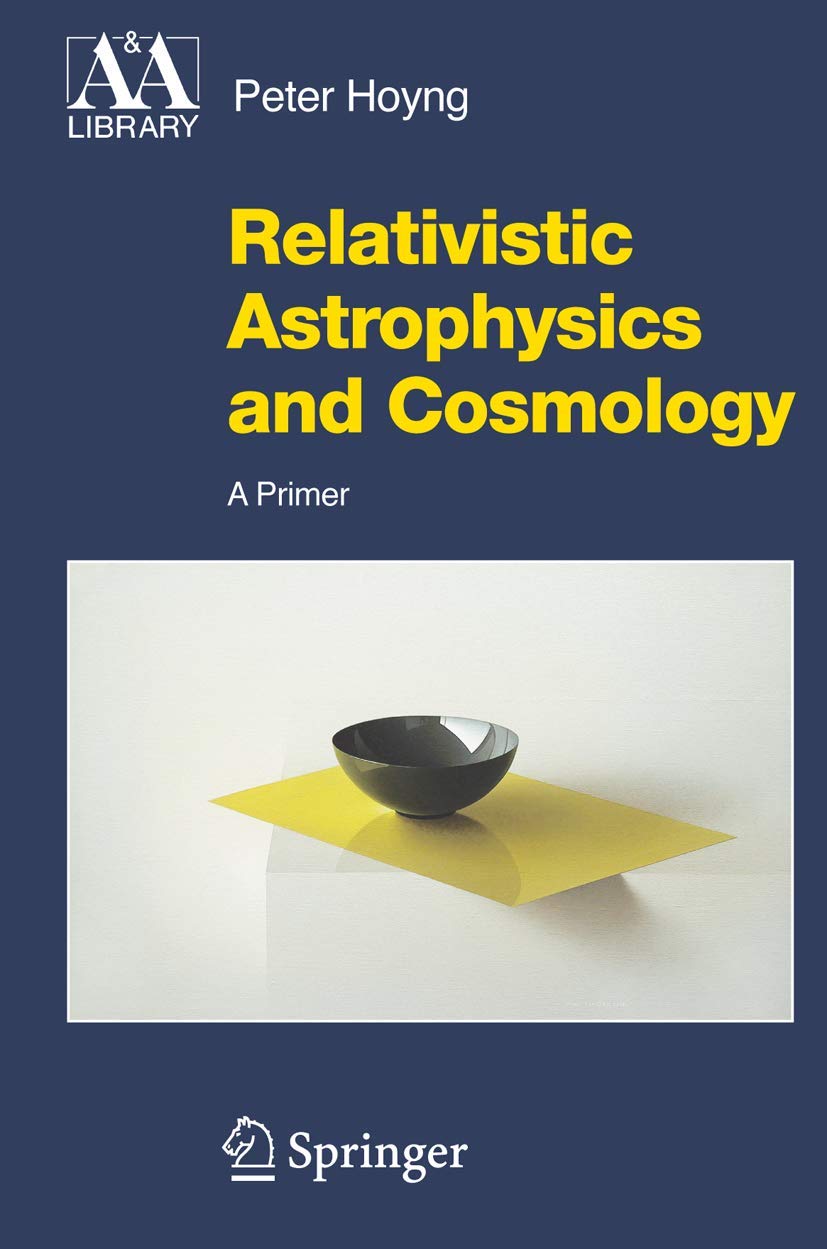 Relativistic Astrophysics and Cosmology: A Primer (Astronomy and ...
