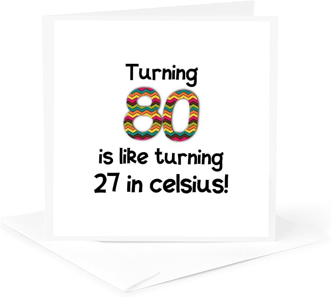 Amazon.com: Turning 80 is like turning 27 in celsius - Greeting Card, 6 ...