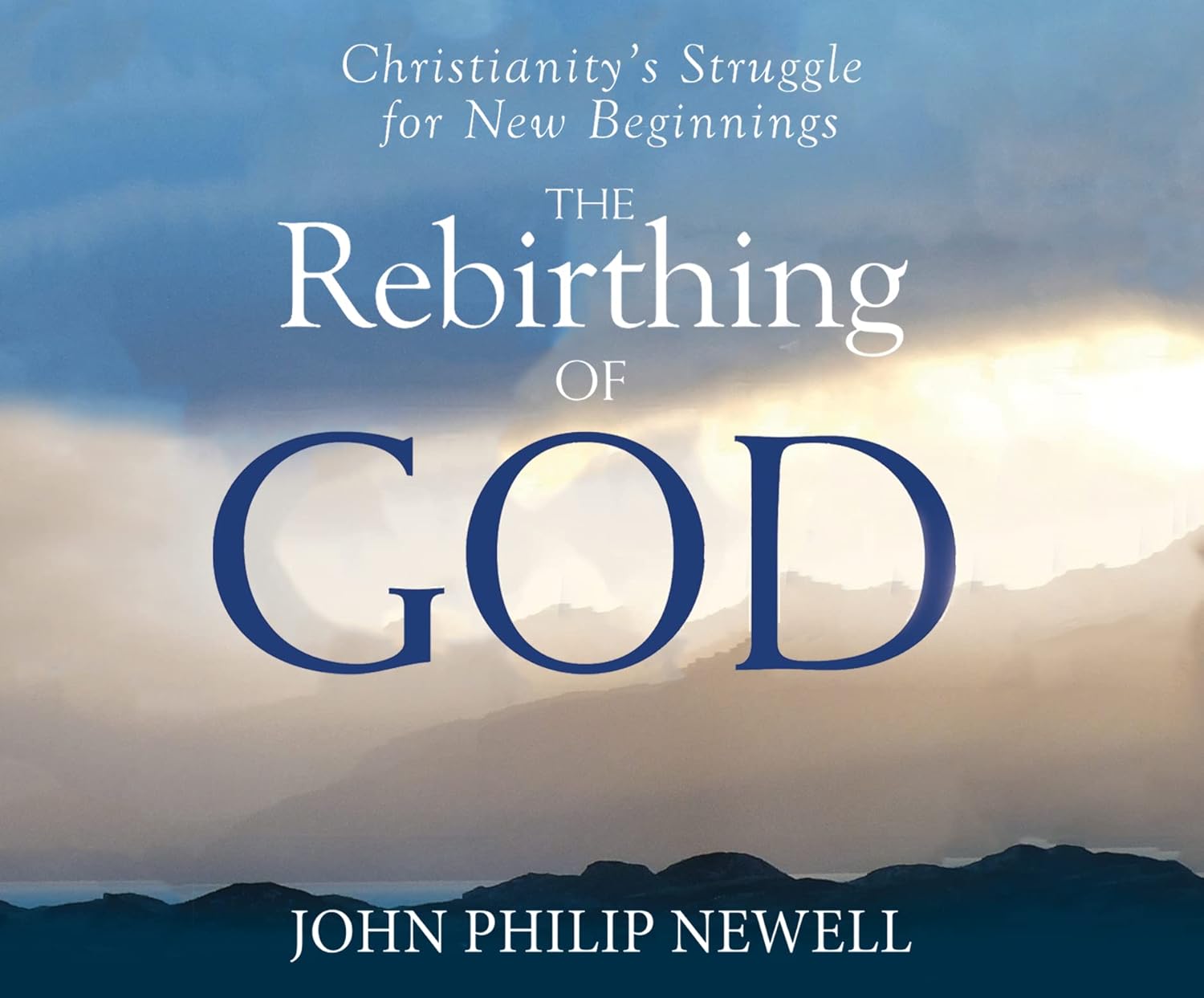 The Rebirthing of God: Christianity's Struggle for New Beginnings ...