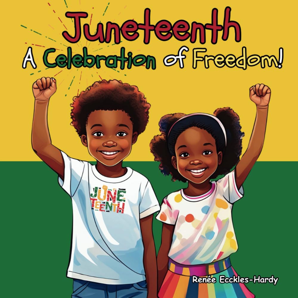 Juneteenth: A Celebration of Freedom!: Ecckles-Hardy, Renée ...