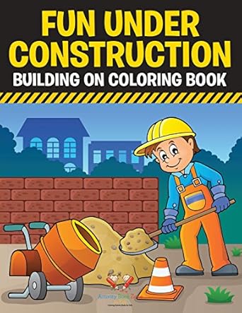 Fun Under Construction: Building on Coloring Book: for Kids, Activity ...