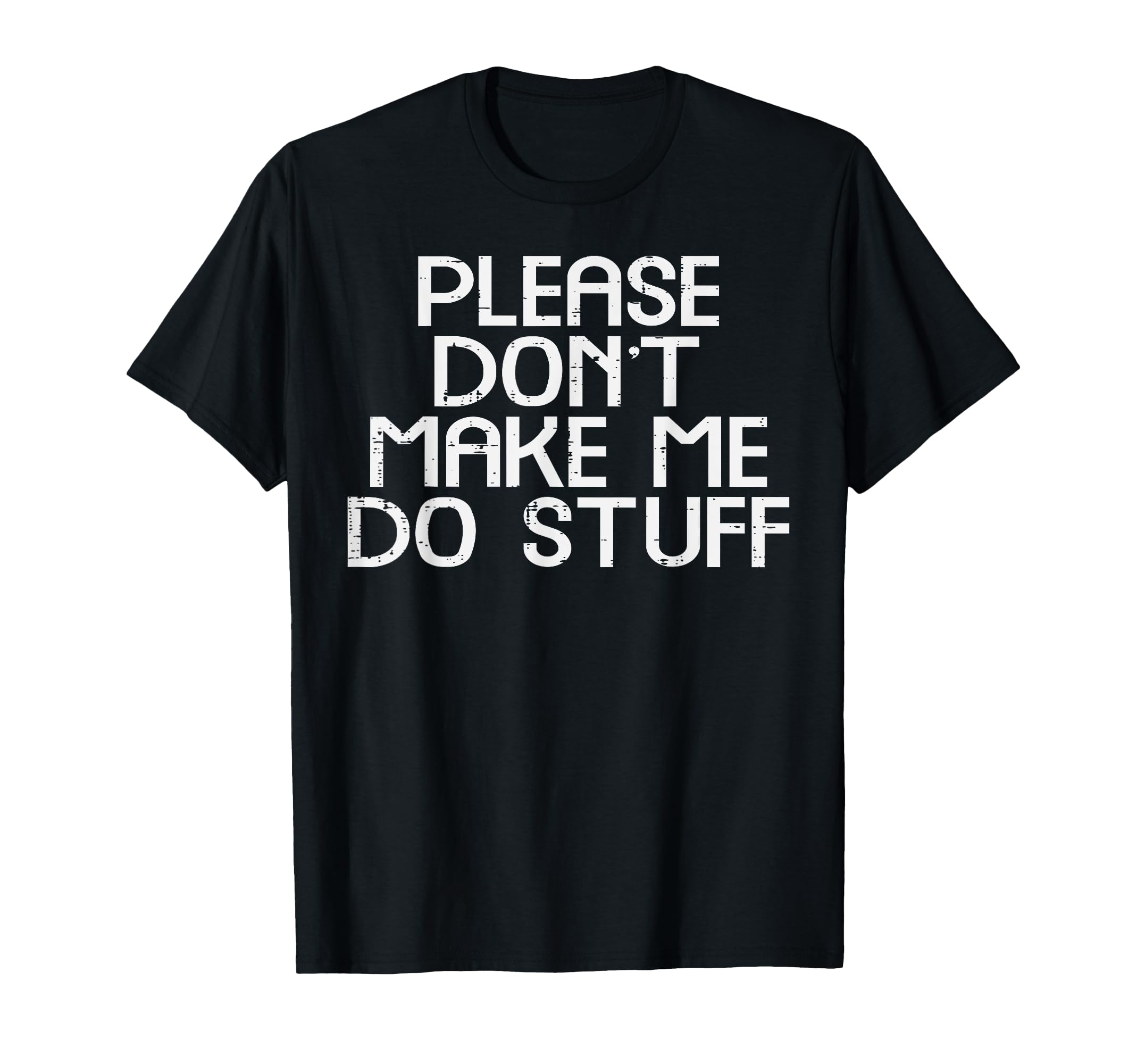 Amazon.com: Please Dont Make Me Do Stuff Funny Saying Boys Girls Teen T ...