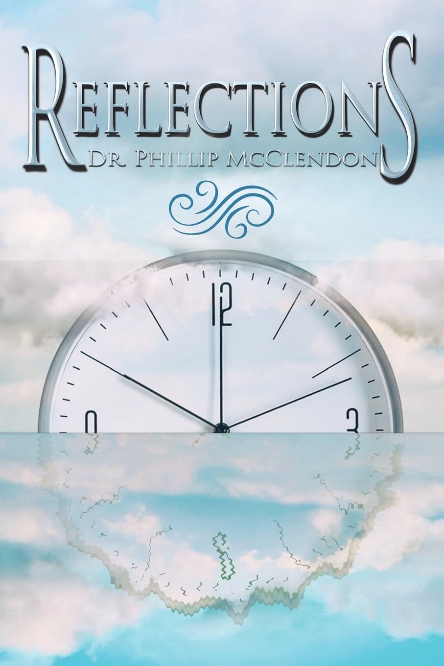 Reflections: McClendon, Dr. Phillip: 9781543498011: Amazon.com: Books