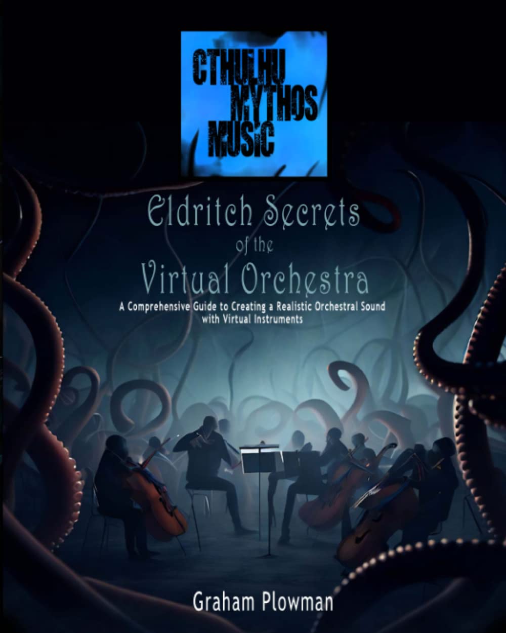 Cthulhu Mythos Music: Eldritch Secrets of the Virtual Orchestra: A ...