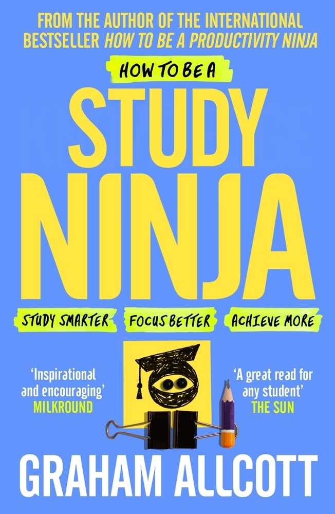 How to be a Study Ninja: Study smarter. Focus better. Achieve more ...