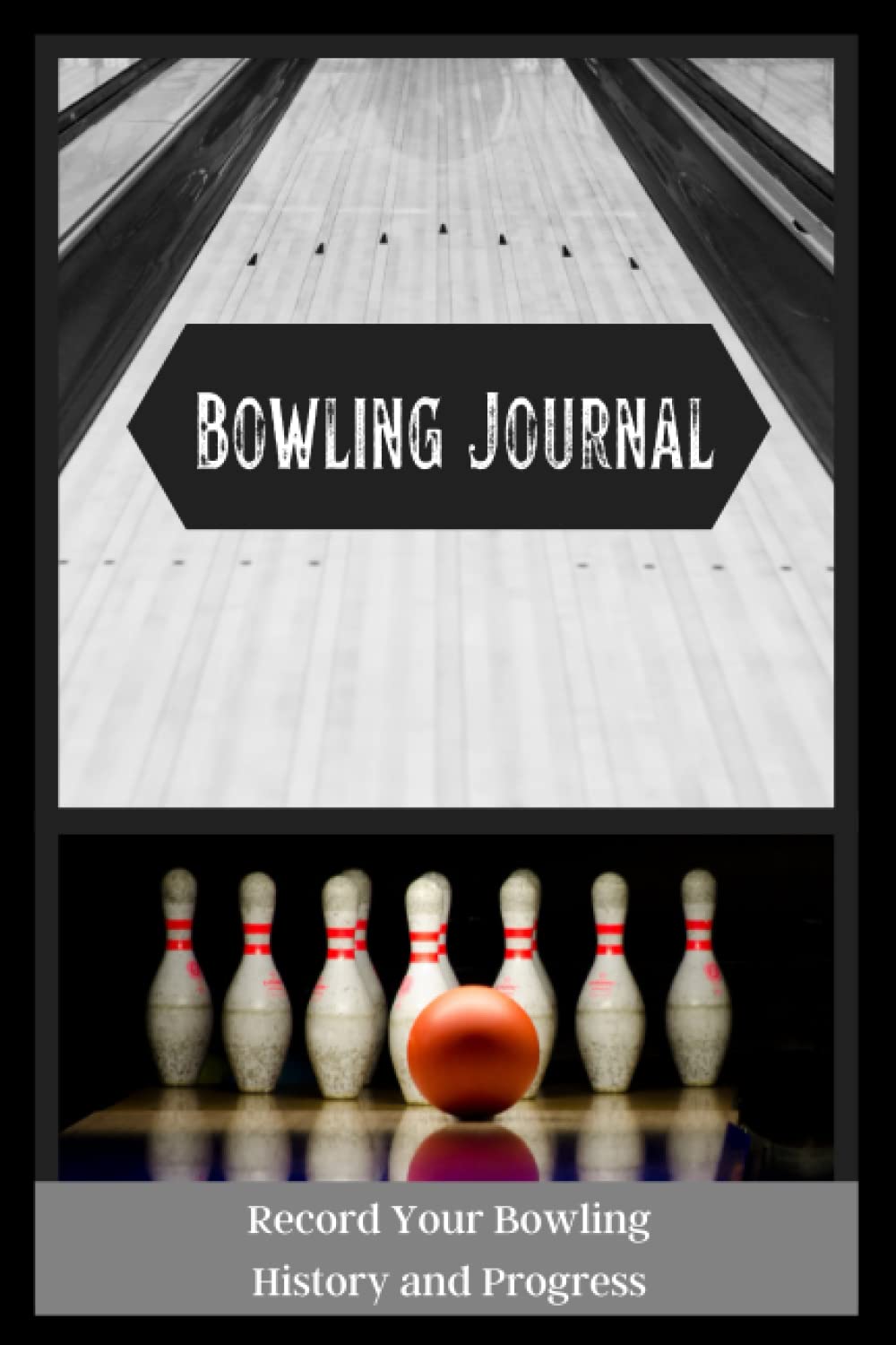 Bowling Journal: Record Your Bowling History and Progress: Meraki ...