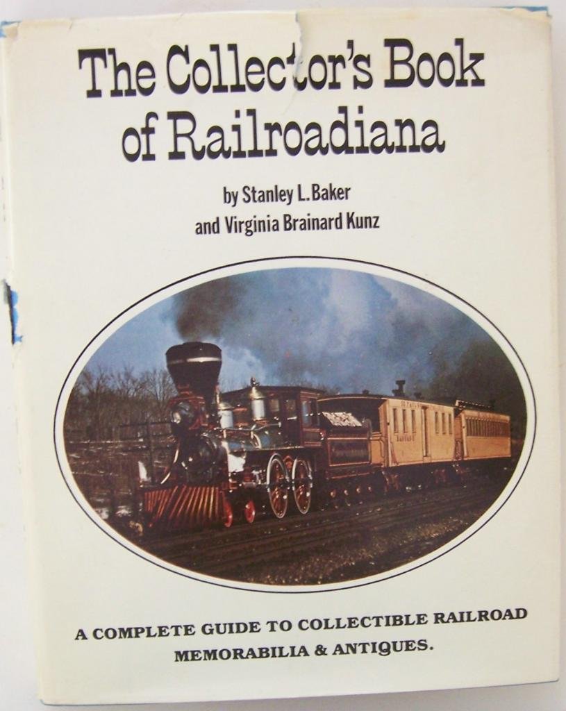 Collector's Book of Railroadiana: Baker, Stanley: 9780890094426: Amazon ...