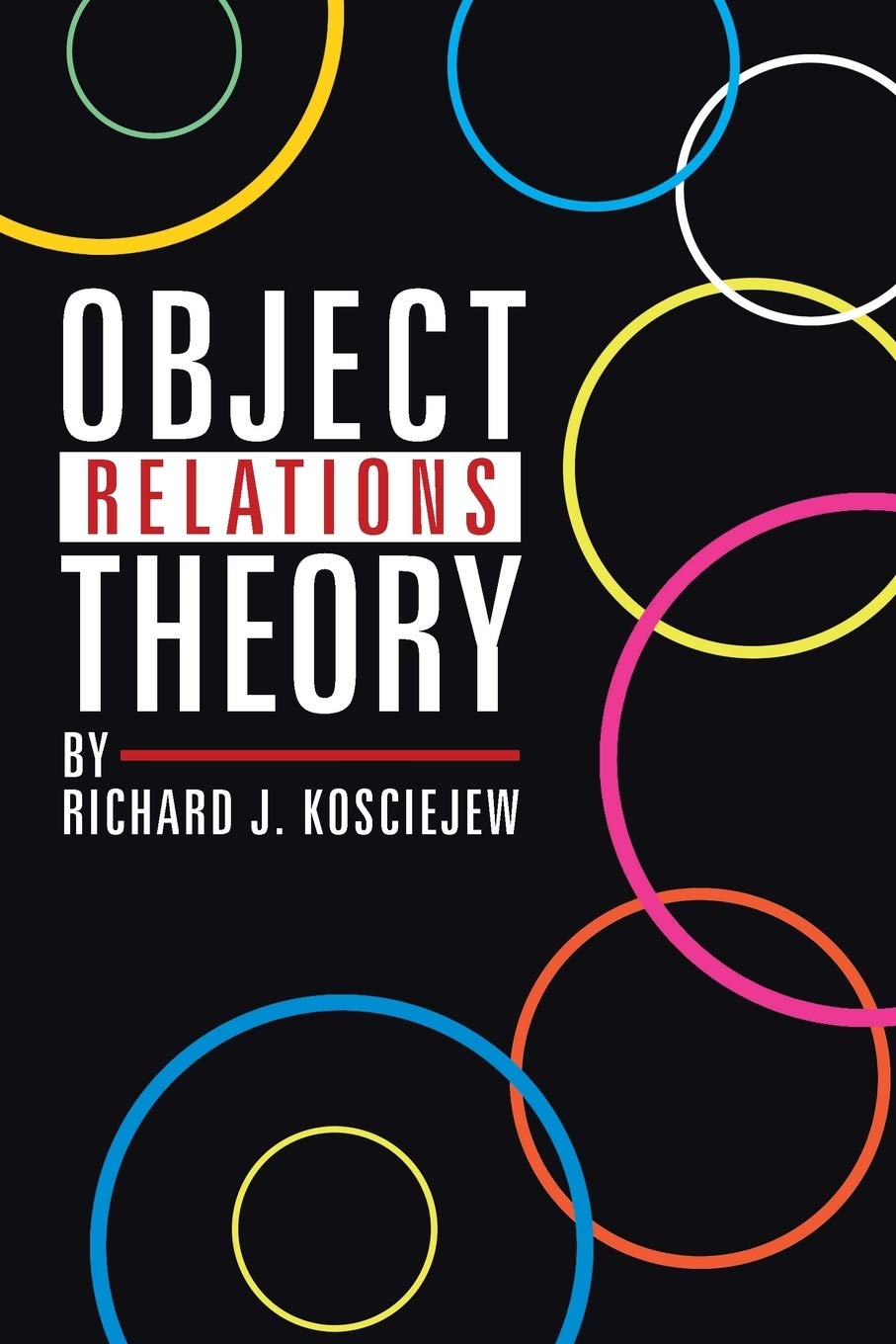 Object Relations Theory: Kosciejew, Richard J.: 9781481713337: Amazon ...