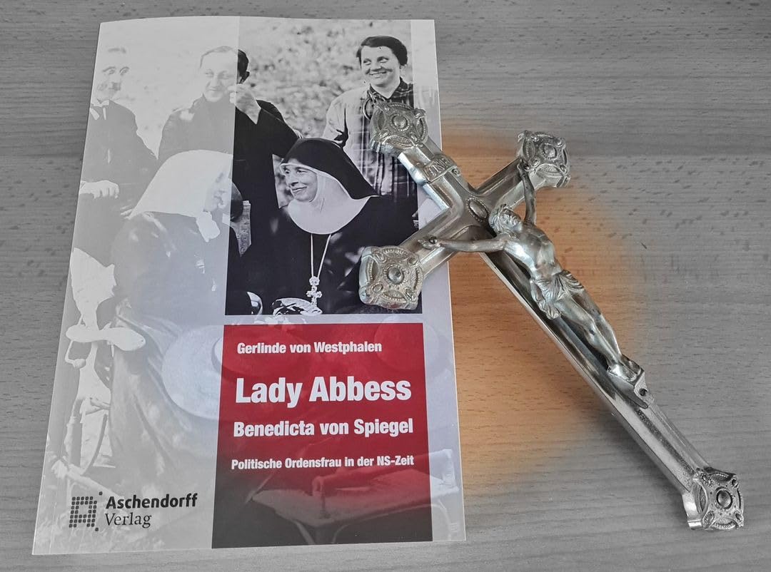 Lady Abbess: Benedicta Von Spiegel: Politische Ordensfrau in Der Ns ...