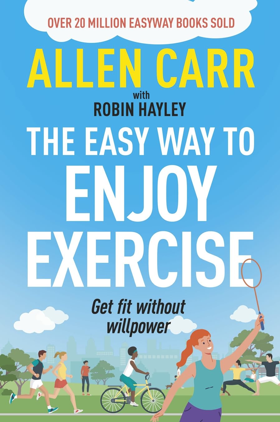 Allen Carr's Easy Way to Enjoy Exercise: Get Fit Without Willpower ...