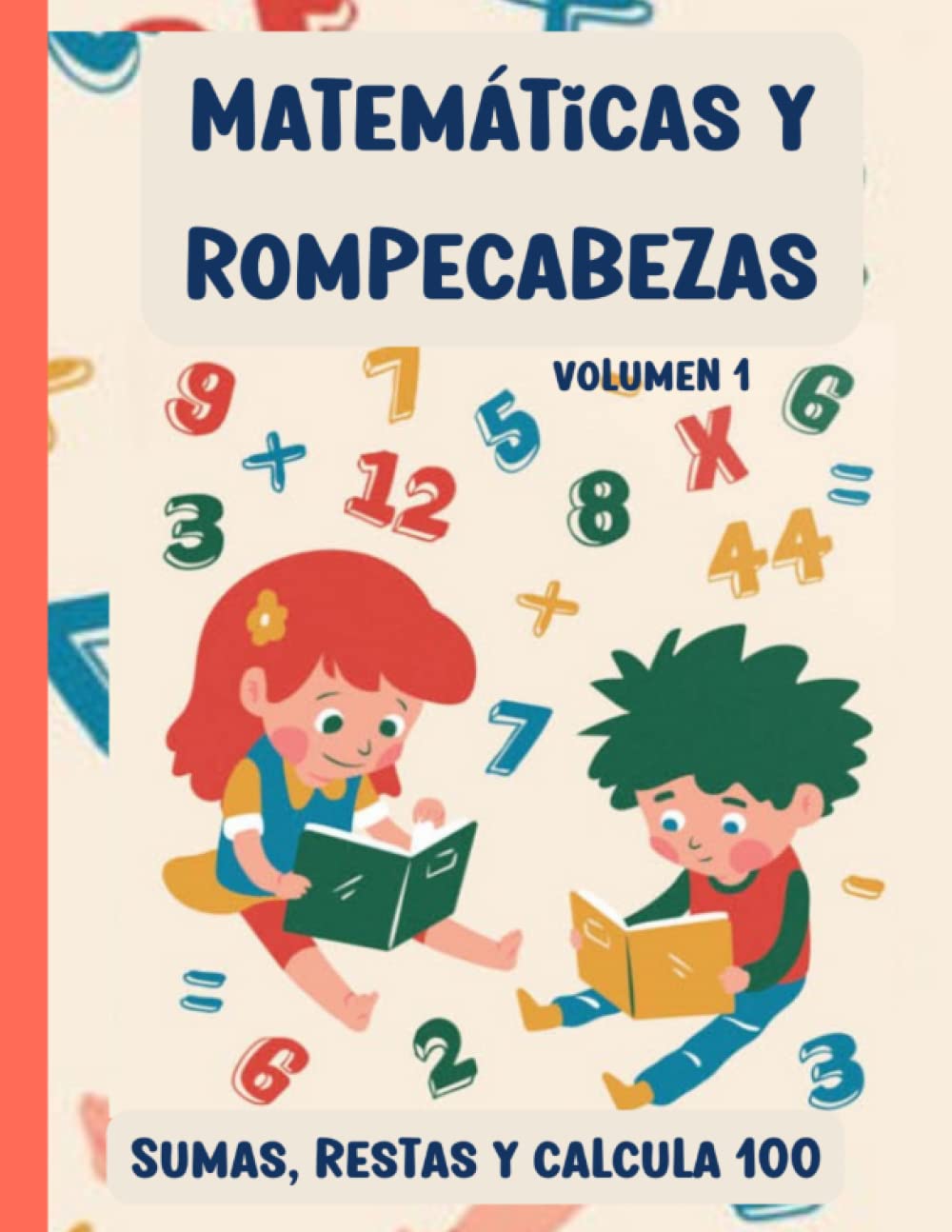 Matemáticas y rompecabezas. Sumas, restas y calcula 100. Volumen 1 ...