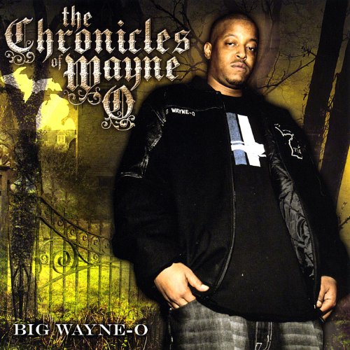 Play The Chronicles of Wayne O by Big Wayne O on Amazon Music
